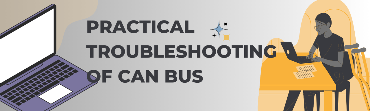 Practical troubleshooting of CAN Bus Practical troubleshooting of CAN Bus