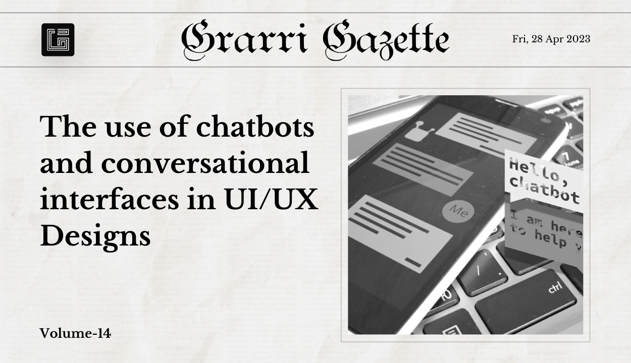 Chatbots & Conversational Interfaces in UI/UX Designs Chatbots & Conversational Interfaces in UI/UX Designs