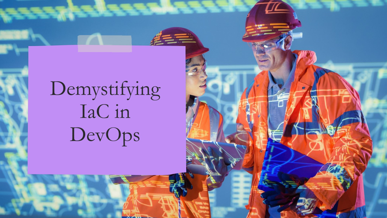 Demystifying Infrastructure as Code (IaC) in DevOps Demystifying Infrastructure as Code (IaC) in DevOps