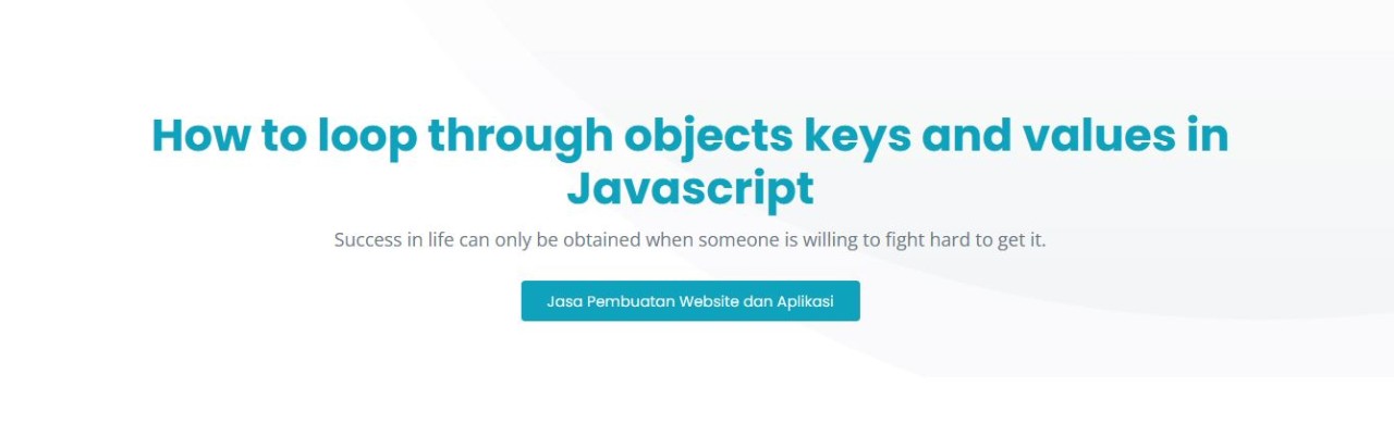 How to loop through objects keys and values in Javascript How to loop through objects keys and values in Javascript