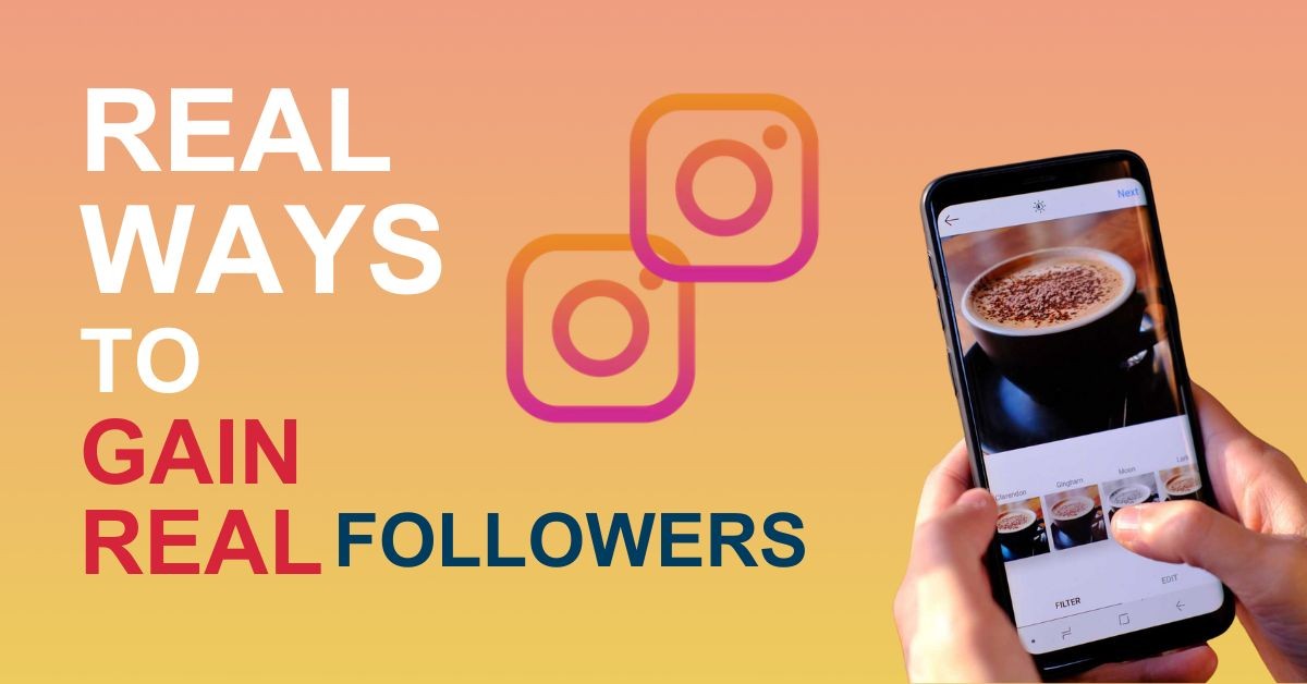 Real Ways to Gain Real Followers on Instagram Real Ways to Gain Real Followers on Instagram