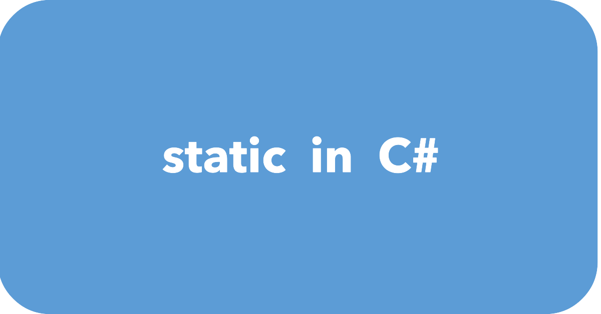 Unlocking the Power of the static Keyword in C# Unlocking the Power of the static Keyword in C#