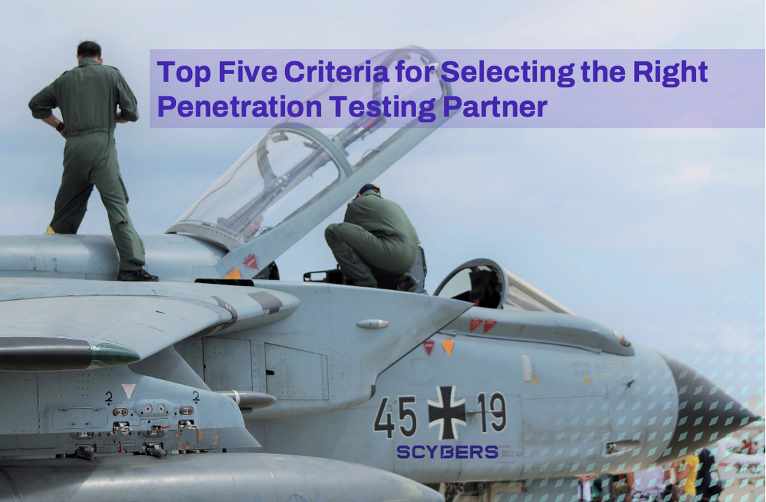 Top Five Criteria for Selecting the Right Penetration Testing Partner Top Five Criteria for Selecting the Right Penetration Testing Partner