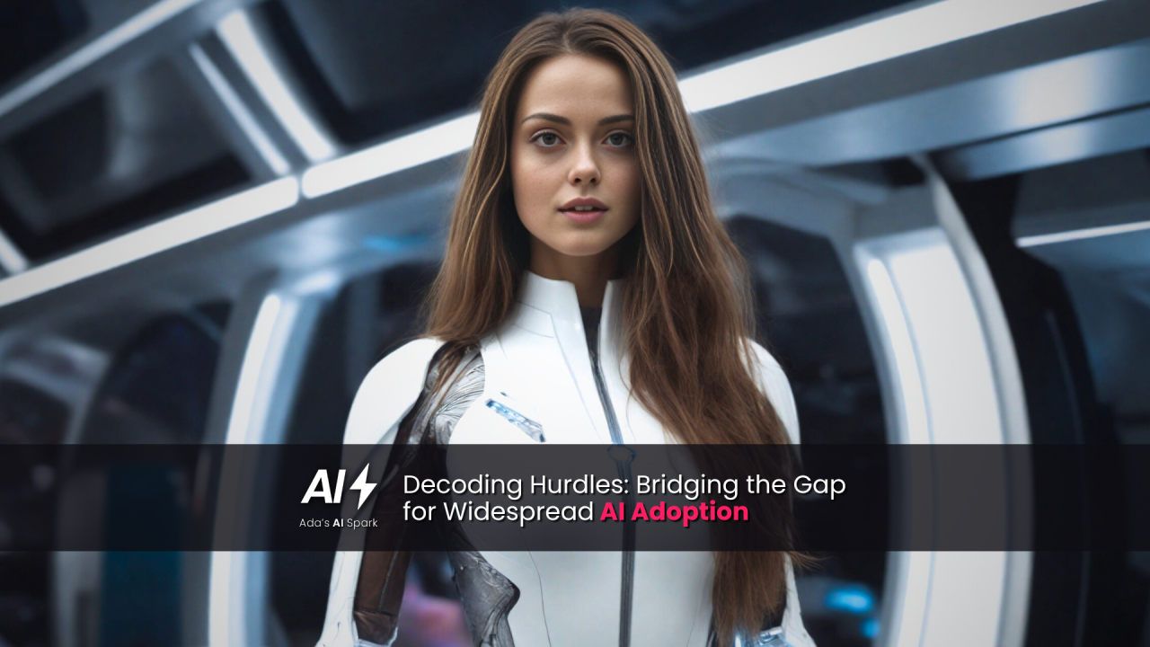Decoding Hurdles: Bridging the Gap for Widespread AI Adoption Decoding Hurdles: Bridging the Gap for Widespread AI Adoption