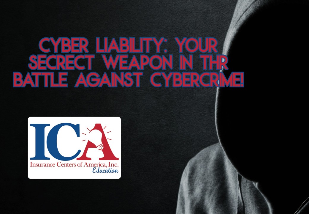 Cyber Liability: Your Secret Weapon in the Battle Against Cybercrime! Cyber Liability: Your Secret Weapon in the Battle Against Cybercrime!