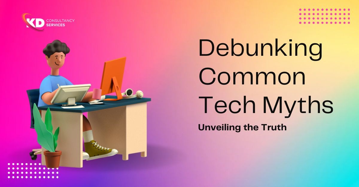 Unveiling the Truth: Debunking Common Tech Myths Unveiling the Truth: Debunking Common Tech Myths