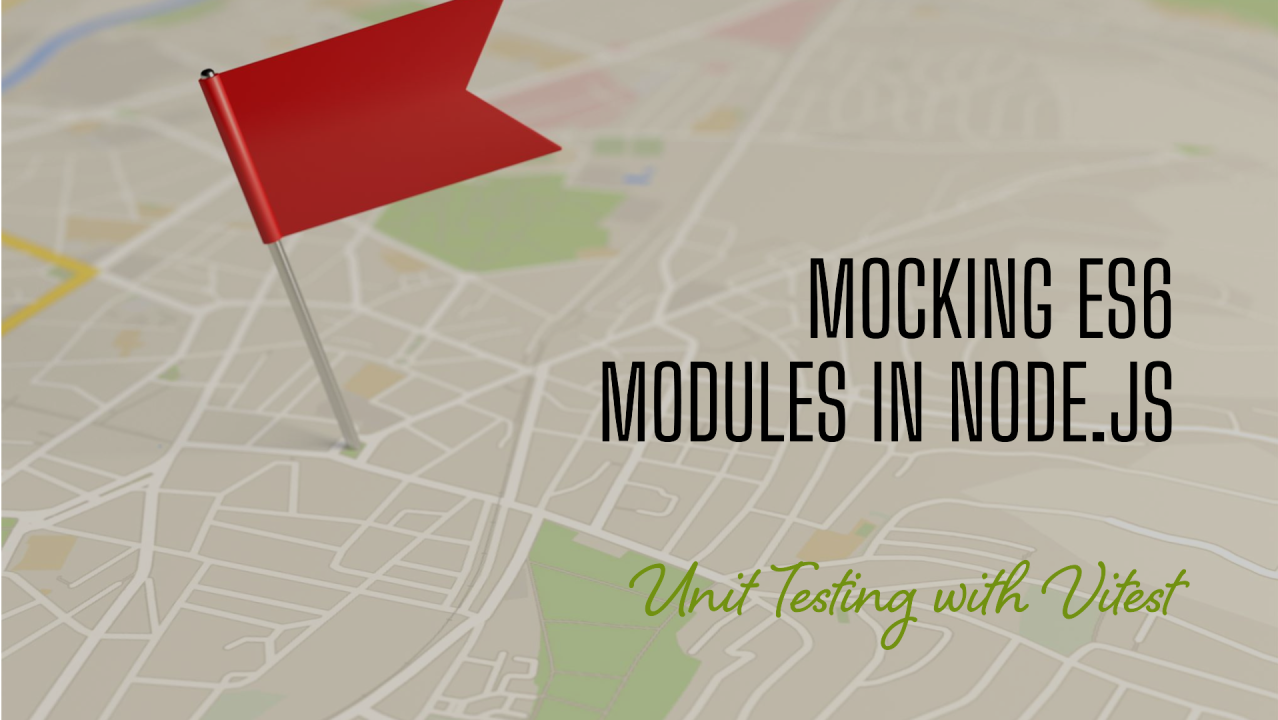 Mocking ES6 Modules in Node Unit Tests Mocking ES6 Modules in Node Unit Tests