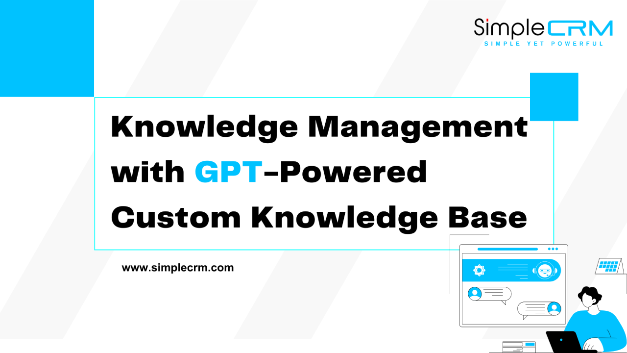 Unleash the Power of AI with SimpleCRM's GPT-Powered Knowledge Base Unleash the Power of AI with SimpleCRM's GPT-Powered Knowledge Base