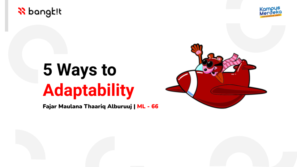 5 Ways to Improve Adaptability in Bangkit 2023 5 Ways to Improve Adaptability in Bangkit 2023
