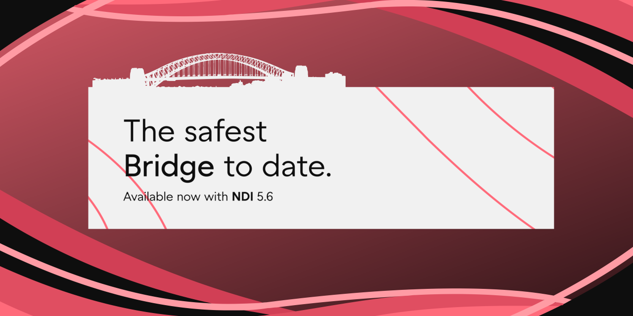 INTRODUCING NDIยฎ BRIDGE: SEAMLESSLY SHARE VIDEO AND AUDIO ACROSS ... INTRODUCING NDIยฎ BRIDGE: SEAMLESSLY SHARE VIDEO AND AUDIO ACROSS ...