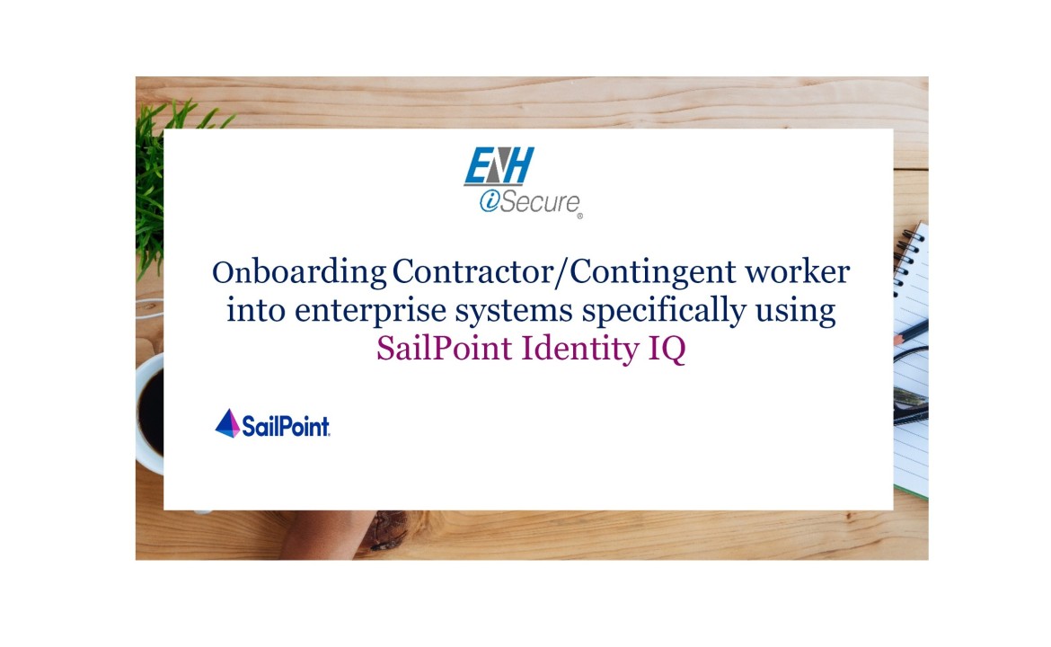 How has ENH helped in the implementation of SailPoint Identity IQ for ... How has ENH helped in the implementation of SailPoint Identity IQ for ...