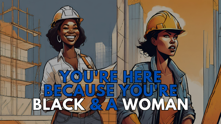 You're Here because You're Black & A Woman You're Here because You're Black & A Woman