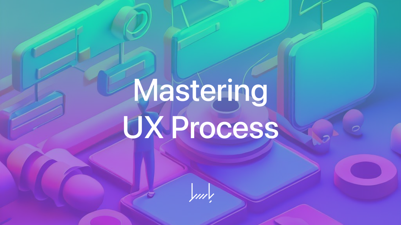 Mastering UX Processes: A Guide for Global Leaders Mastering UX Processes: A Guide for Global Leaders