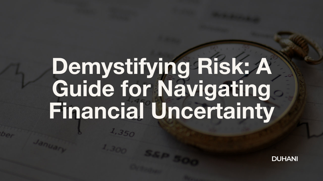 Demystifying Risk: A Guide for Navigating Financial Uncertainty Demystifying Risk: A Guide for Navigating Financial Uncertainty