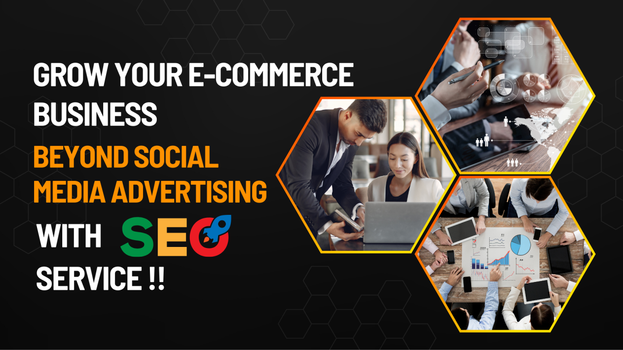 Boosting Your E-commerce Business Sales Beyond Social Media Advertising Boosting Your E-commerce Business Sales Beyond Social Media Advertising
