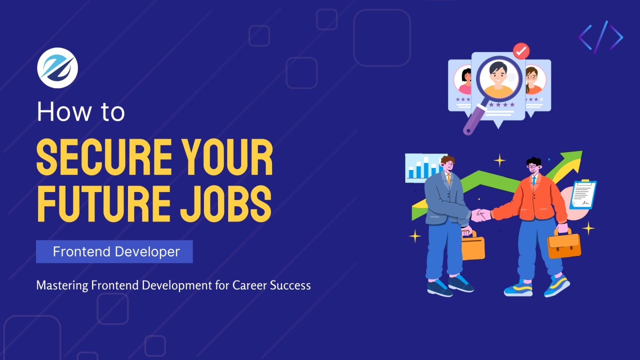 Secure Your Future Job: Mastering Frontend Development for Career Success Secure Your Future Job: Mastering Frontend Development for Career Success