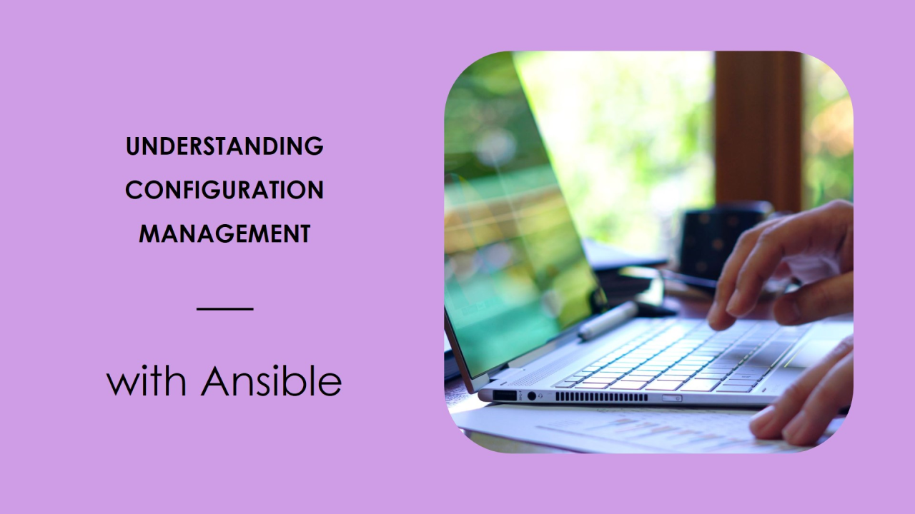 Day 55: Understanding Configuration Management with Ansible #90DaysOfDevOps Day 55: Understanding Configuration Management with Ansible #90DaysOfDevOps