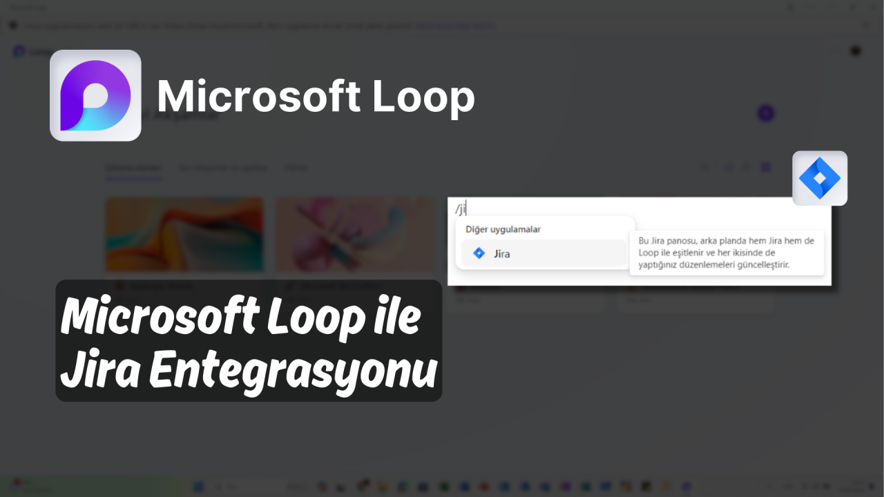 Microsoft Loop ile Jira Entegrasyonu Microsoft Loop ile Jira Entegrasyonu