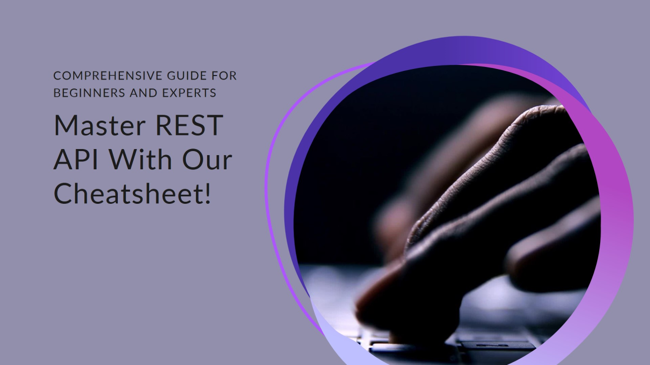 Elevate Your REST API Knowledge with This Comprehensive Cheatsheet! Elevate Your REST API Knowledge with This Comprehensive Cheatsheet!