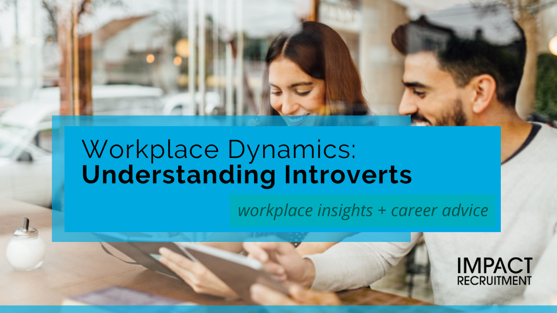 Workplace Dynamics: Understanding Introverts Workplace Dynamics: Understanding Introverts