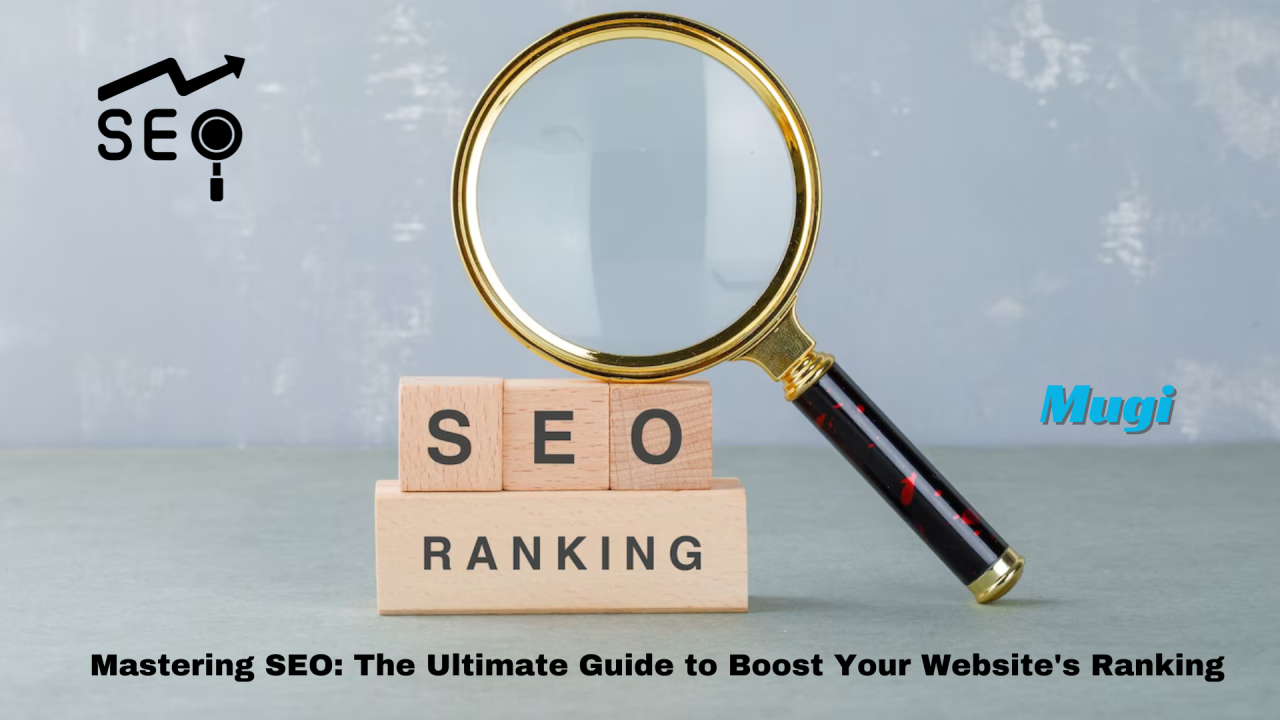 Mastering SEO: The Ultimate Guide to Boost Your Website's Ranking Mastering SEO: The Ultimate Guide to Boost Your Website's Ranking