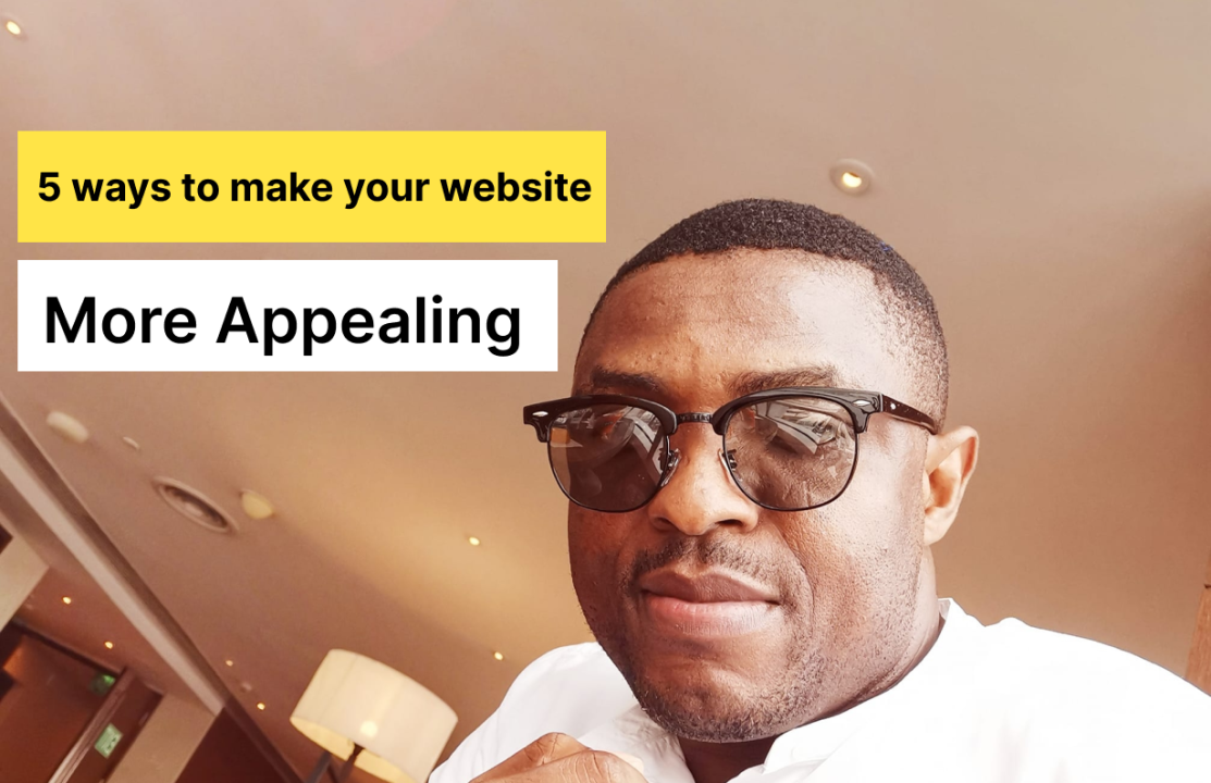5 Ways to Make Your Website More Appealing 5 Ways to Make Your Website More Appealing