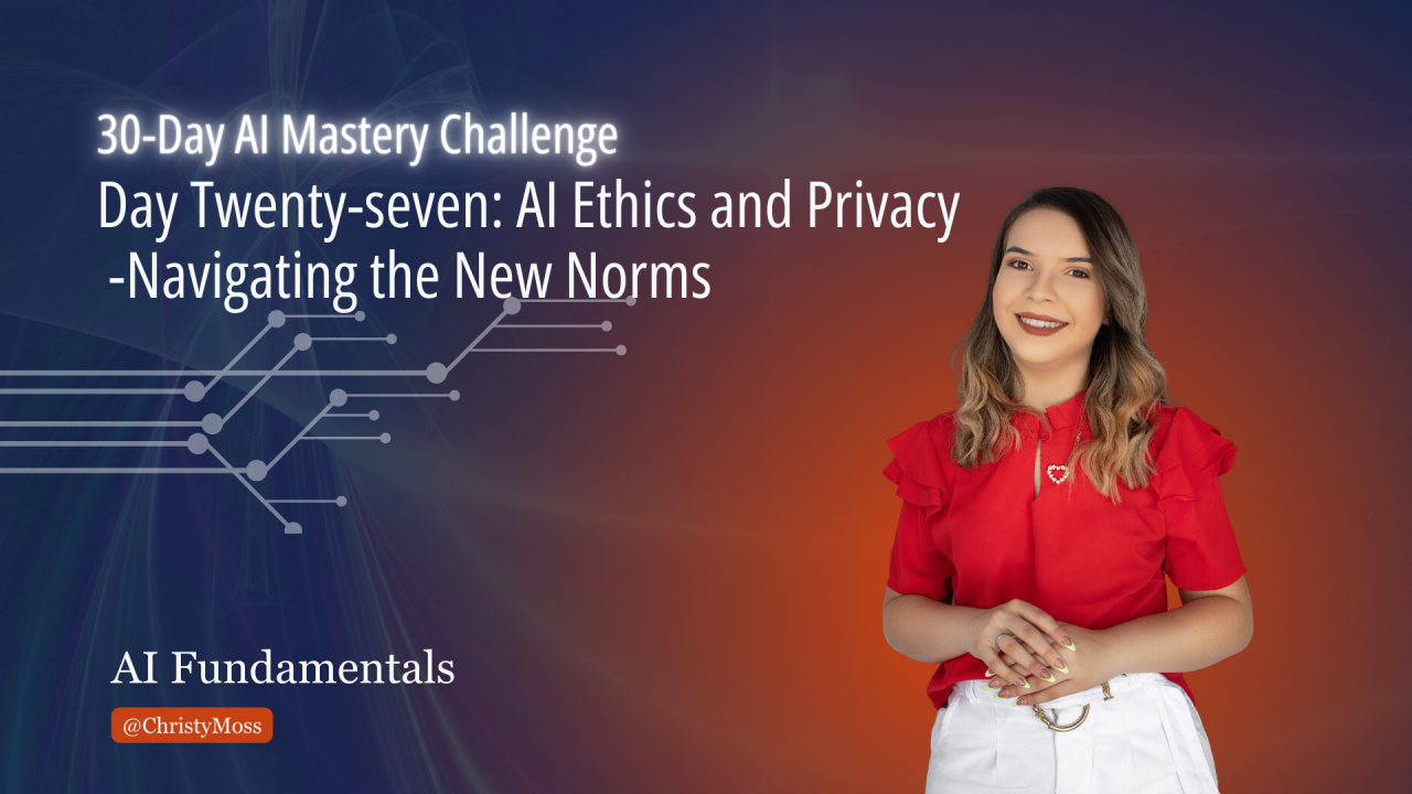 AI Ethics and Privacy: Navigating the New Norms AI Ethics and Privacy: Navigating the New Norms