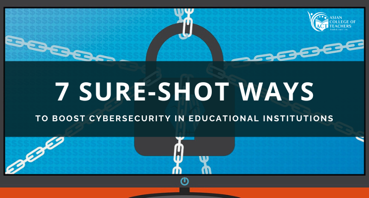 7 Sure-Shot Ways To Boost Cybersecurity In Educational Institutions 7 Sure-Shot Ways To Boost Cybersecurity In Educational Institutions