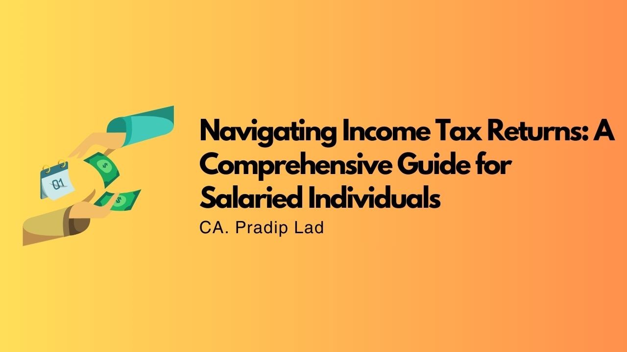 Navigating Income Tax Returns: A Comprehensive Guide for Salaried ... Navigating Income Tax Returns: A Comprehensive Guide for Salaried ...