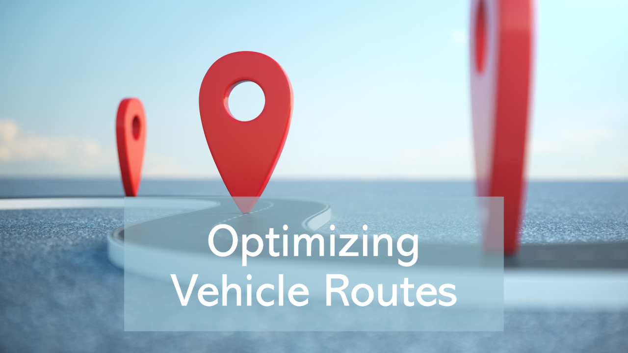 Optimizing Vehicle Route with Pickups and Deliveries Optimizing Vehicle Route with Pickups and Deliveries