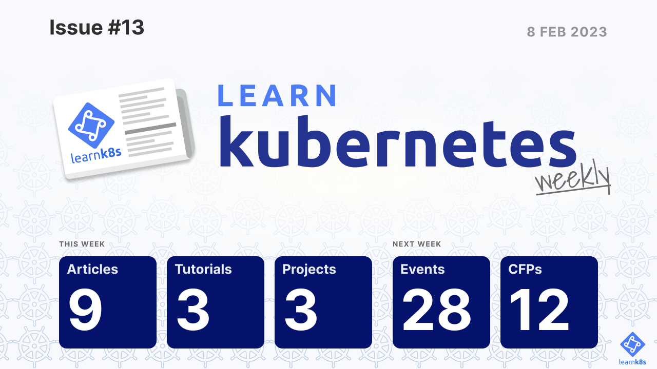 Learn Kubernetes weekly — issue 13 Learn Kubernetes weekly — issue 13