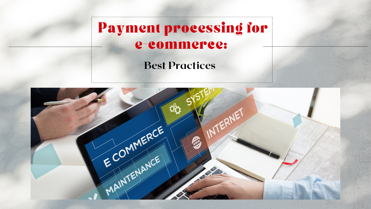 Payment processing for e-commerce: best practices. Payment processing for e-commerce: best practices.