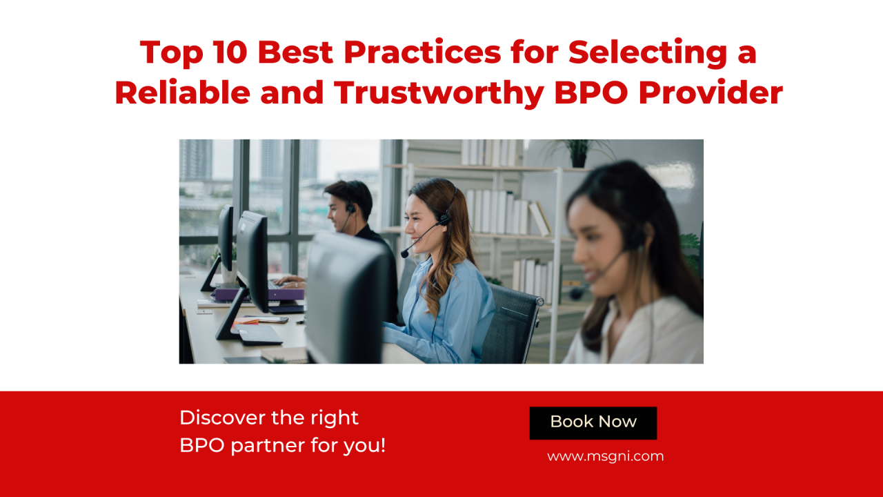 Top 10 Best Practices for Selecting a Reliable and Trustworthy BPO Provider Top 10 Best Practices for Selecting a Reliable and Trustworthy BPO Provider