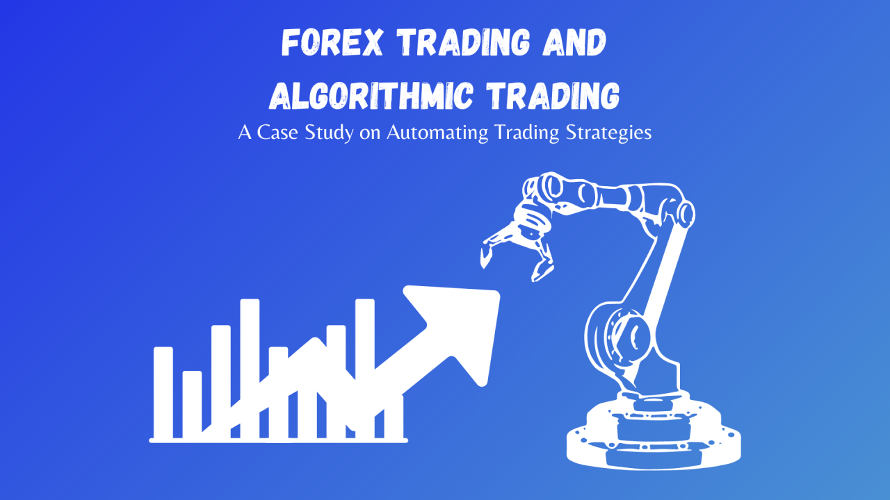Forex Trading and Algorithmic Trading: A Case Study on Automating ... Forex Trading and Algorithmic Trading: A Case Study on Automating ...