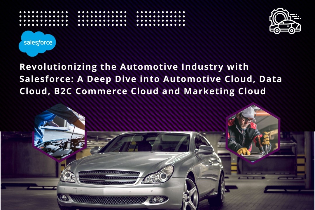 Revolutionizing the Automotive Industry with Salesforce: A Deep Dive ... Revolutionizing the Automotive Industry with Salesforce: A Deep Dive ...