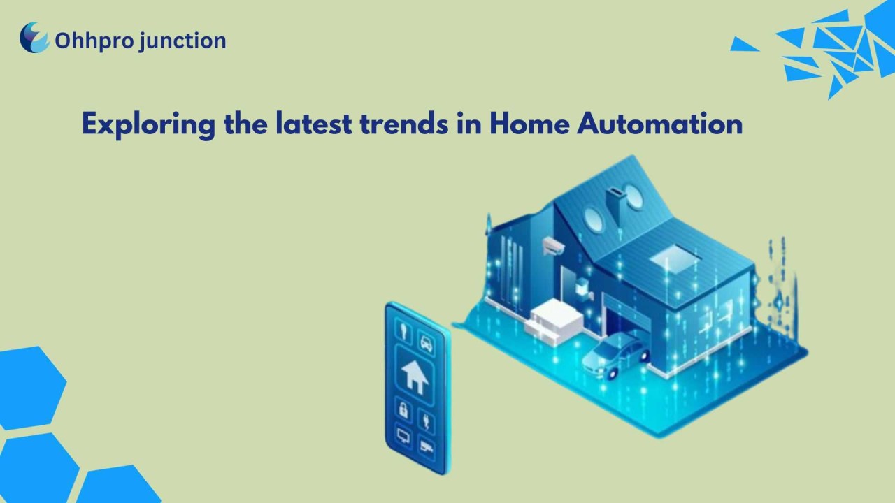Exploring the latest trends in Home Automation Exploring the latest trends in Home Automation