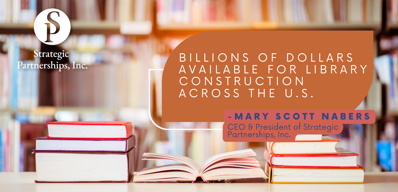Billions of dollars available for library construction across the U.S. Billions of dollars available for library construction across the U.S.