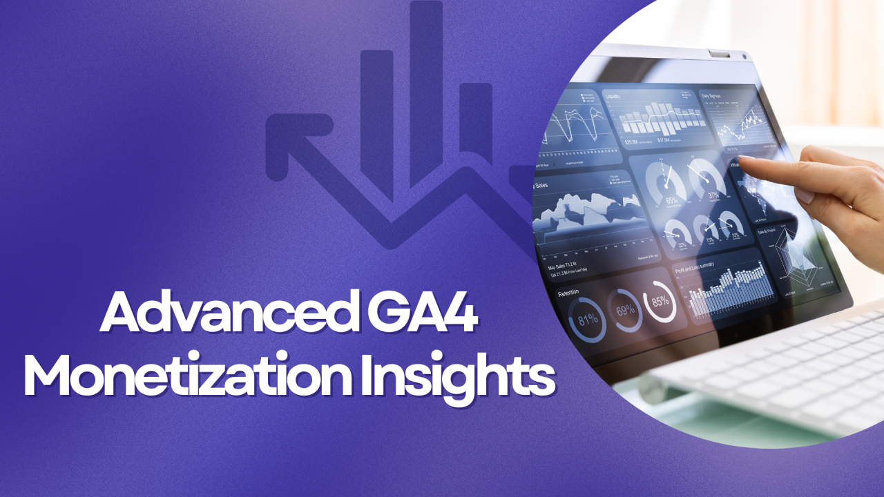 Driving Revenue Growth: Advanced GA4 Monetization Insights Driving Revenue Growth: Advanced GA4 Monetization Insights