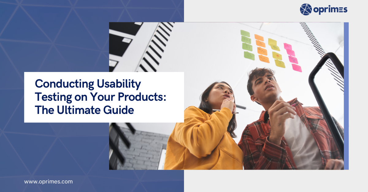 Conducting Usability Testing on Your Products: The Ultimate Guide Conducting Usability Testing on Your Products: The Ultimate Guide