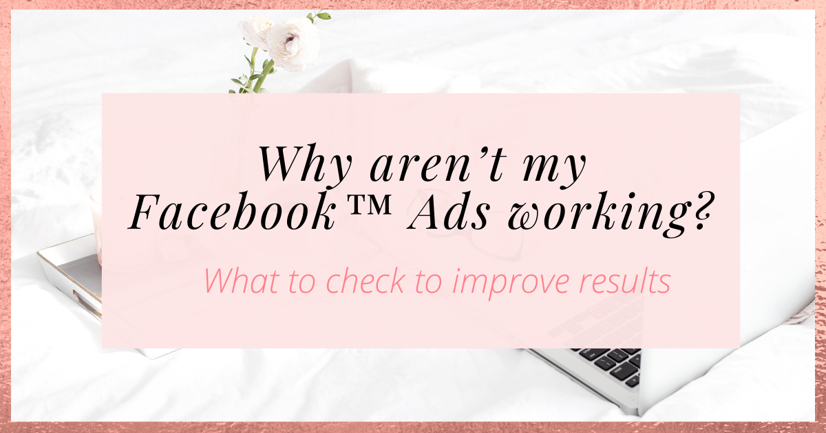 Why aren’t my Facebook™ Ads working? Why aren’t my Facebook™ Ads working?