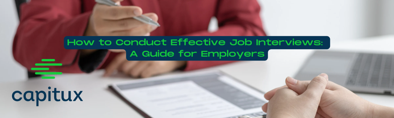 How to Conduct Effective Job Interviews: A Guide for Employers How to Conduct Effective Job Interviews: A Guide for Employers