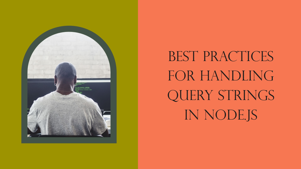Node.js Guide 39: Handling Query Strings in Node.js: Best Practices and ... Node.js Guide 39: Handling Query Strings in Node.js: Best Practices and ...