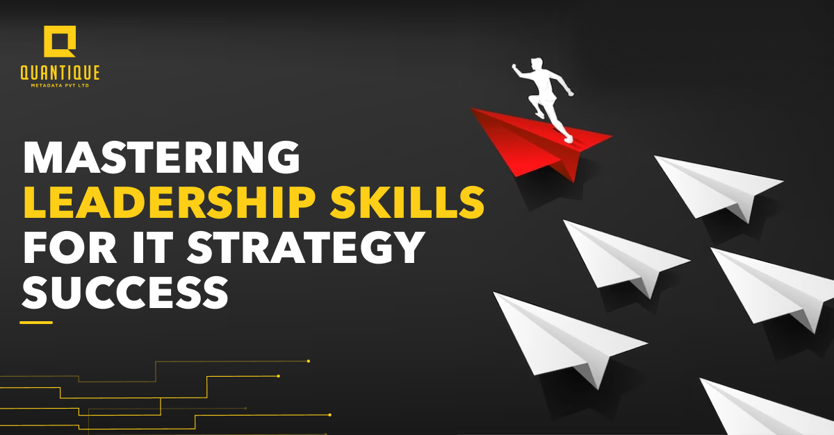 Mastering Leadership Skills for IT Strategy Success Mastering Leadership Skills for IT Strategy Success