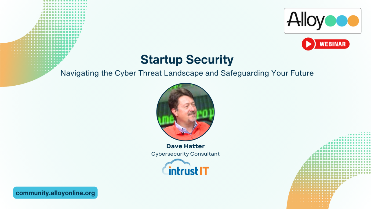 Webinar Recap: Startup Security: Navigating the Cyber Threat Landscape Webinar Recap: Startup Security: Navigating the Cyber Threat Landscape