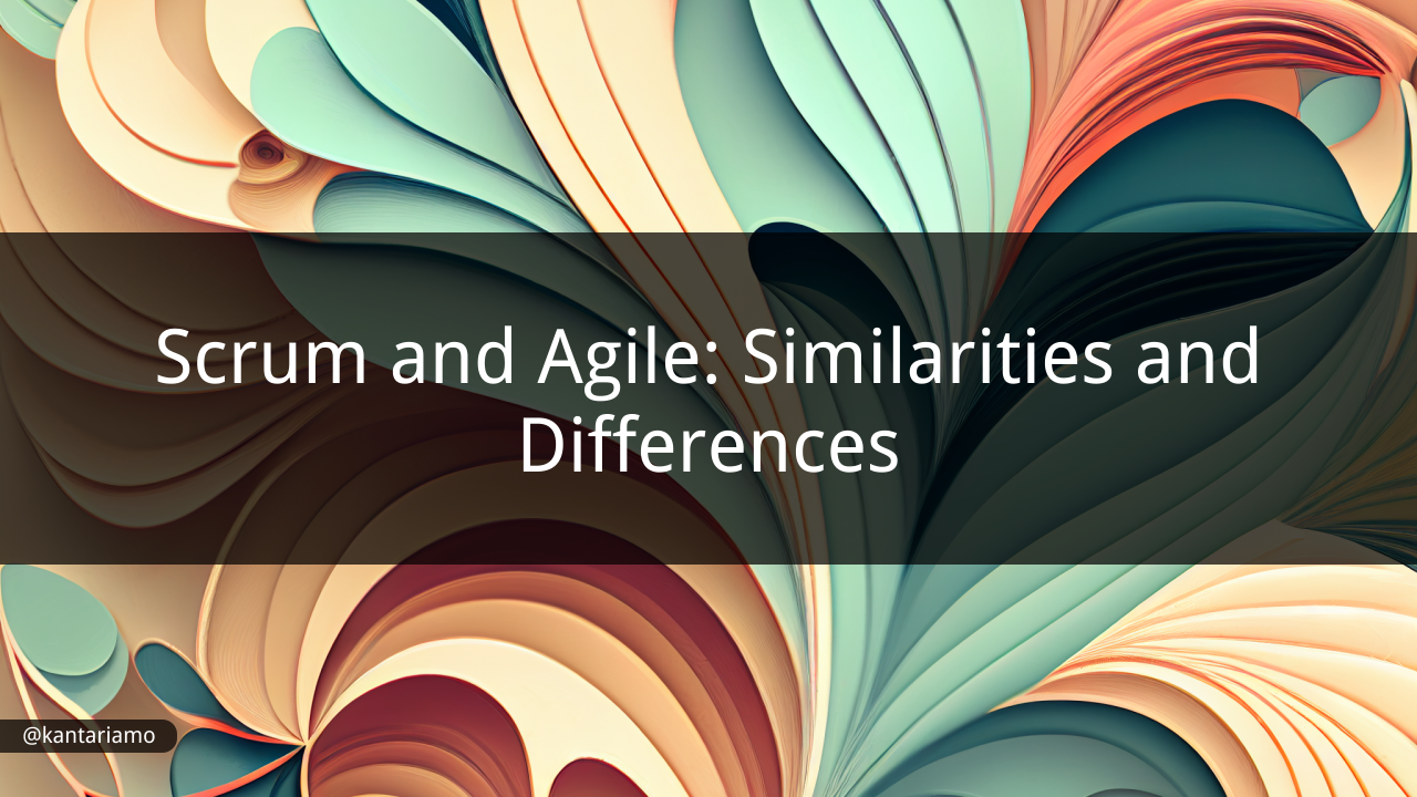 Scrum and Agile: Similarities and Differences Scrum and Agile: Similarities and Differences