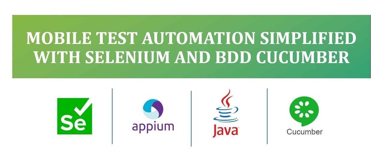 Mobile Test Automation Simplified with Selenium and BDD Cucumber Mobile Test Automation Simplified with Selenium and BDD Cucumber