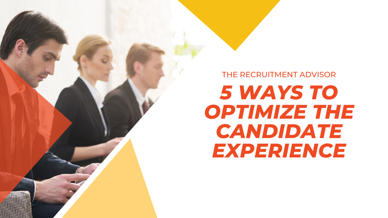 5 Easy Ways To Optimize The Candidate Experience 5 Easy Ways To Optimize The Candidate Experience