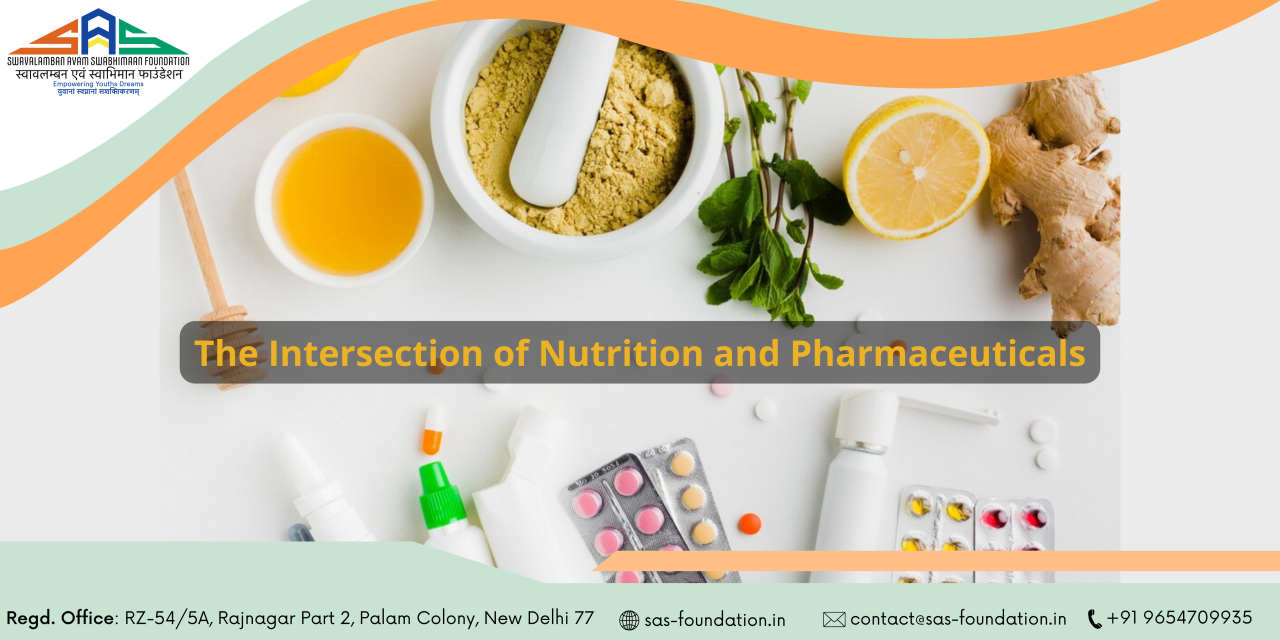 Exploring the Synergy: The Intersection of Nutrition and Pharmaceuticals Exploring the Synergy: The Intersection of Nutrition and Pharmaceuticals