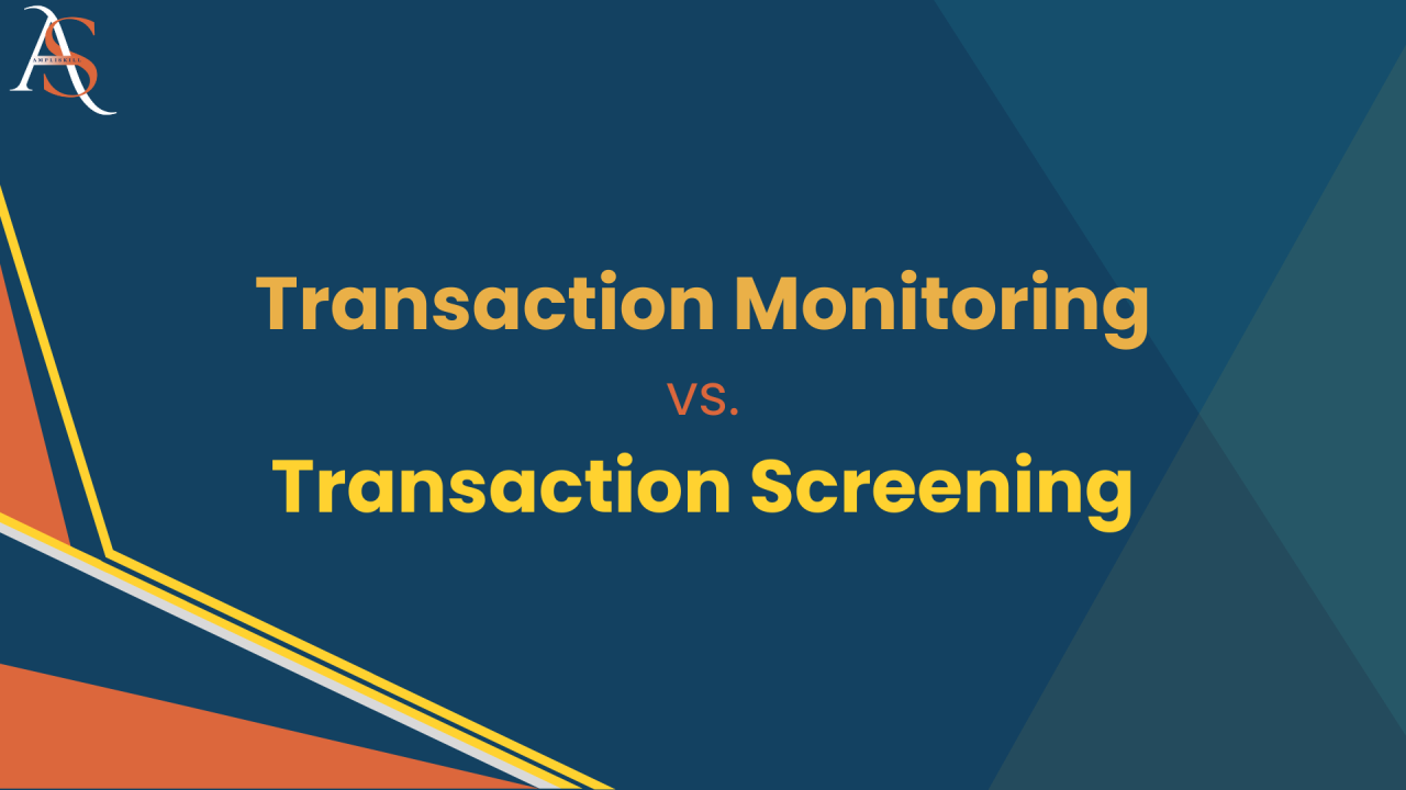 Difference between Transaction Monitoring and Transaction Screening Difference between Transaction Monitoring and Transaction Screening