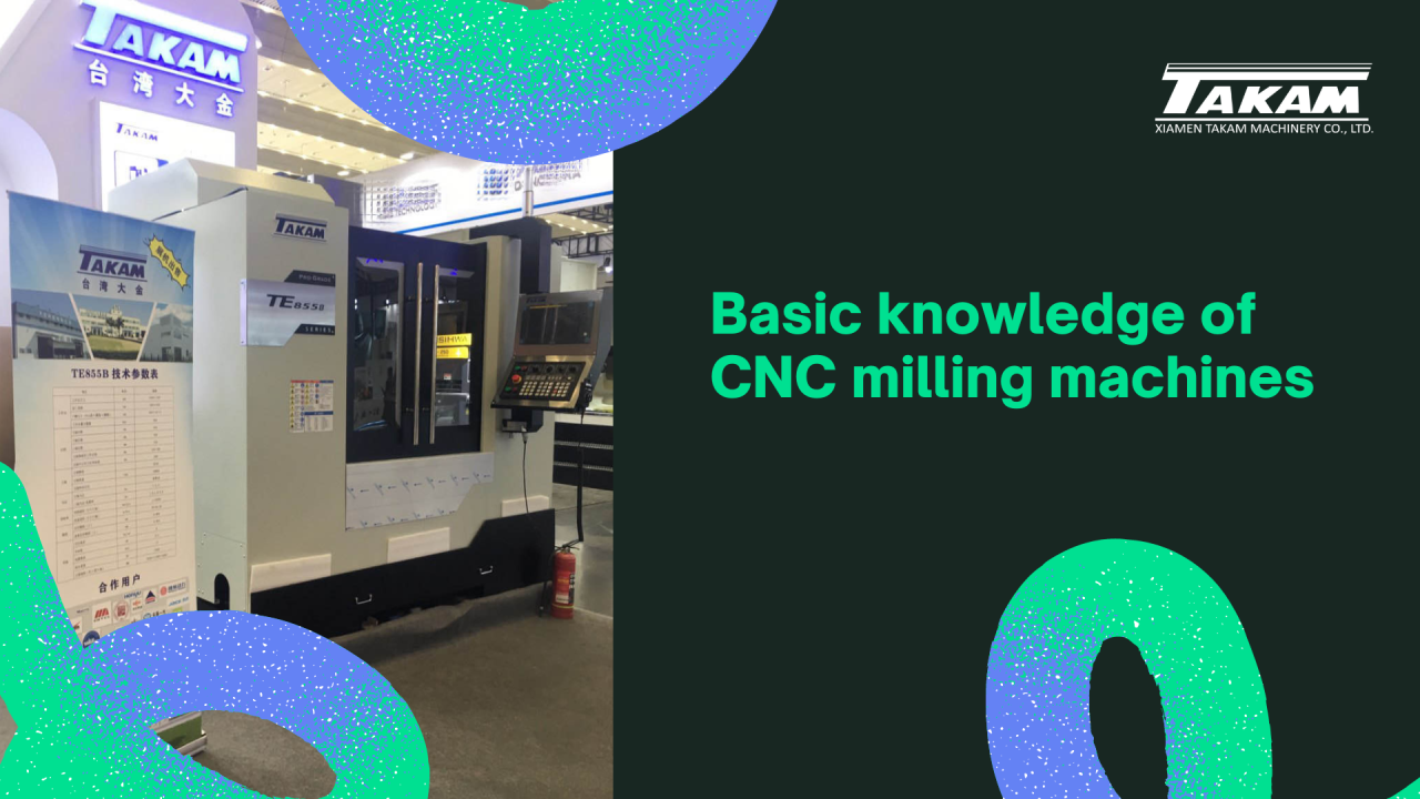 Basic knowledge of CNC milling machines Basic knowledge of CNC milling machines
